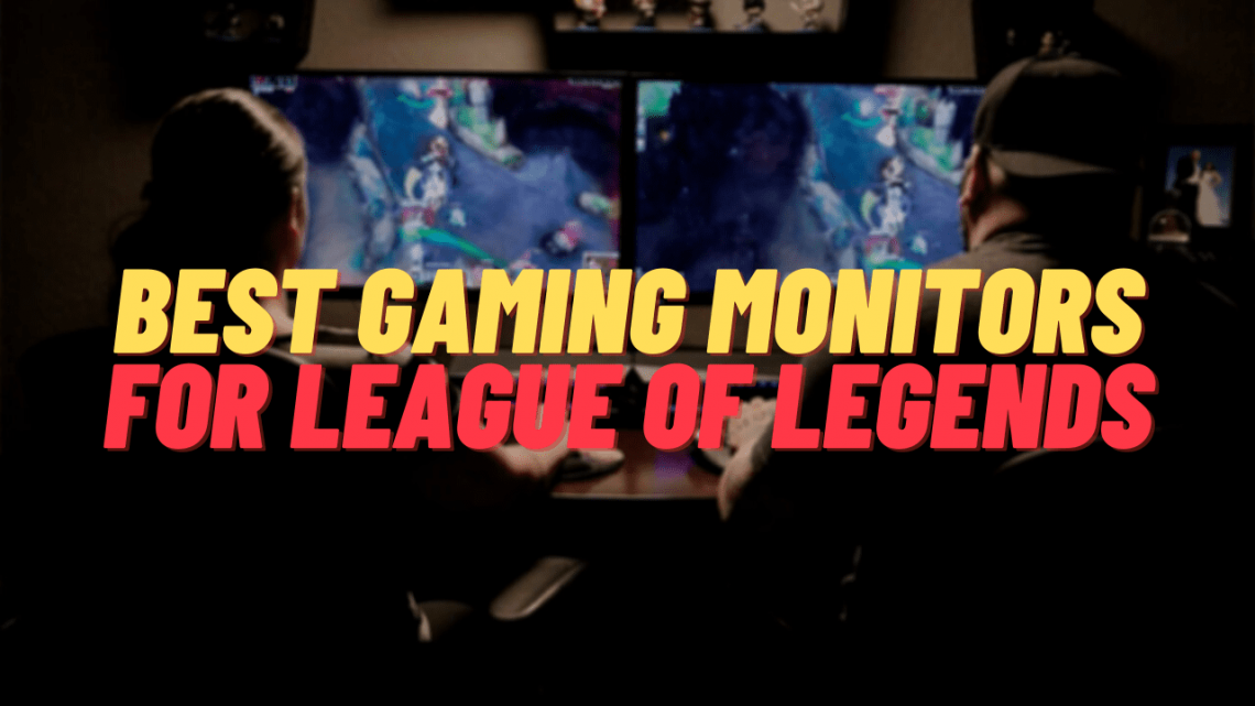 Best Gaming Monitors for League of Legends in 2023 - LeagueFeed