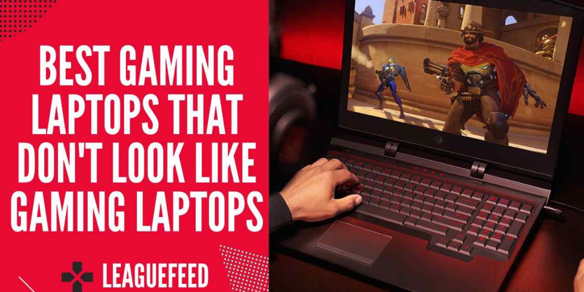 Top 7 Best Gaming Laptops That Don’t Look Like Gaming Laptops in 2022