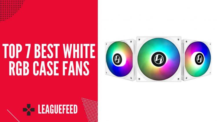 Top 7 Best White RGB Case Fans in 2023 - LeagueFeed