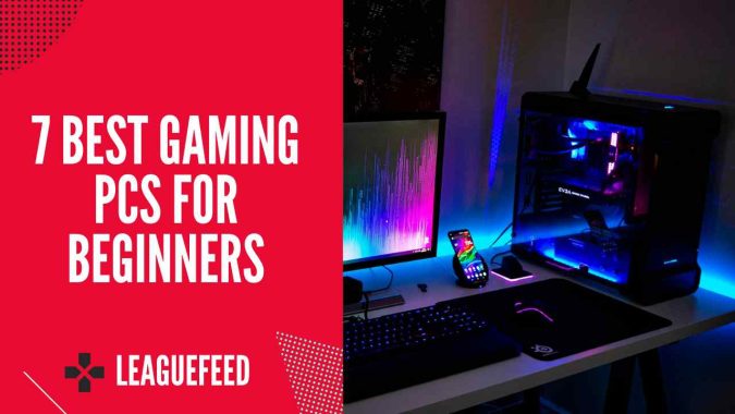 Top 7 Best Gaming PC for Beginners in 2023 - LeagueFeed
