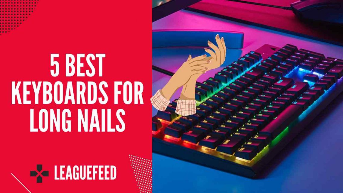 Top 5 Best Keyboards for Long Nails in 2023 - LeagueFeed