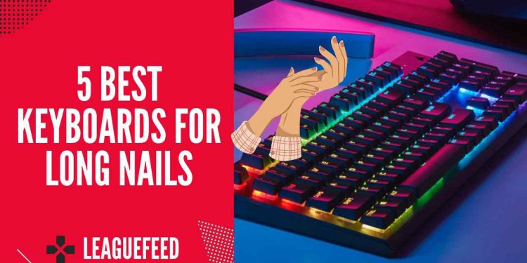 Top 5 Best Keyboards for Long Nails in 2022 - LeagueFeed