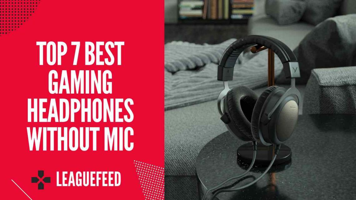 Top 7 Best Wired Headphones for Gaming Without Microphone in 2023