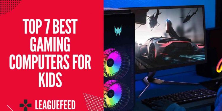 Top 7 Best Gaming Computers for Kids in 2022 - LeagueFeed
