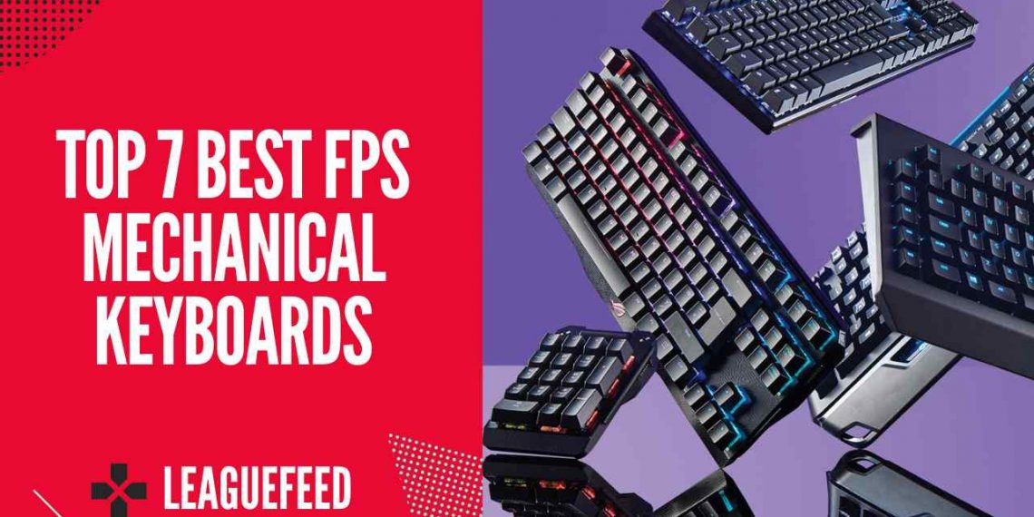 Top 7 Best FPS Mechanical Keyboards in 2022 - LeagueFeed